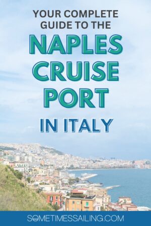 Complete Guide to Naples Cruise Port in Italy