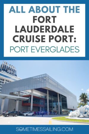 Complete Guide to Fort Lauderdale Cruise Port (Port Everglades)